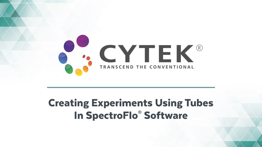 Creating Experiments Using Tubes In SpectroFlo® Software | Cytek Biosciences