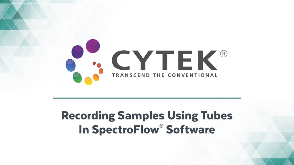 Recording Samples Using Tubes In SpectroFlo® Software | Cytek Biosciences