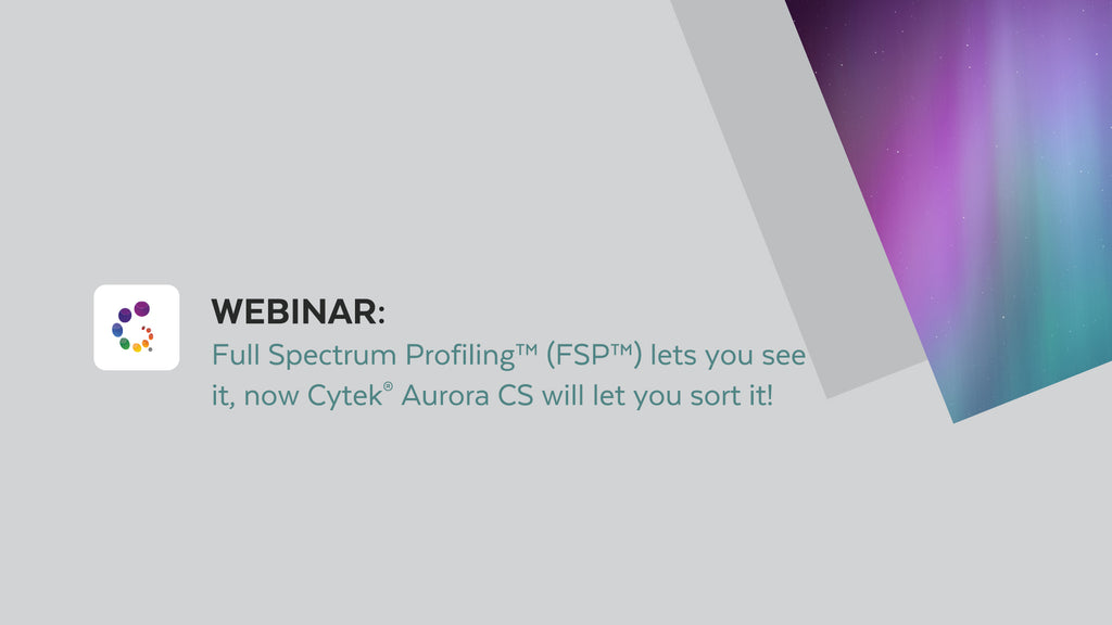 Webinar: Full Spectrum Profiling™ (FSP™) lets you see it, now Cytek® A ...